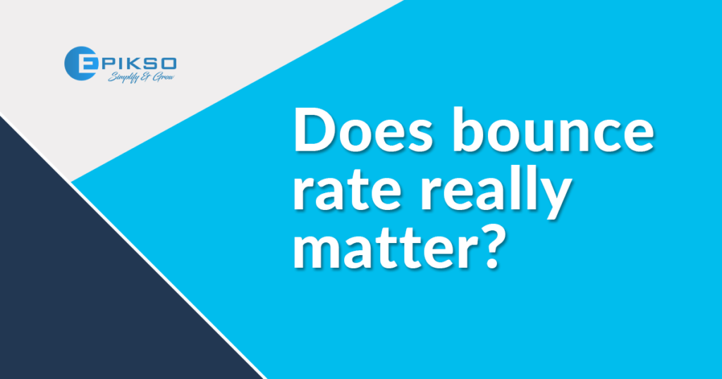 Does Bounce Rate Really Matter?
