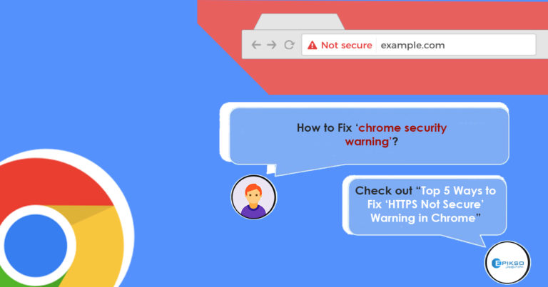 Top 4 Ways to Fix HTTPS “Not Secure” Warning in Chrome – Epikso Blog