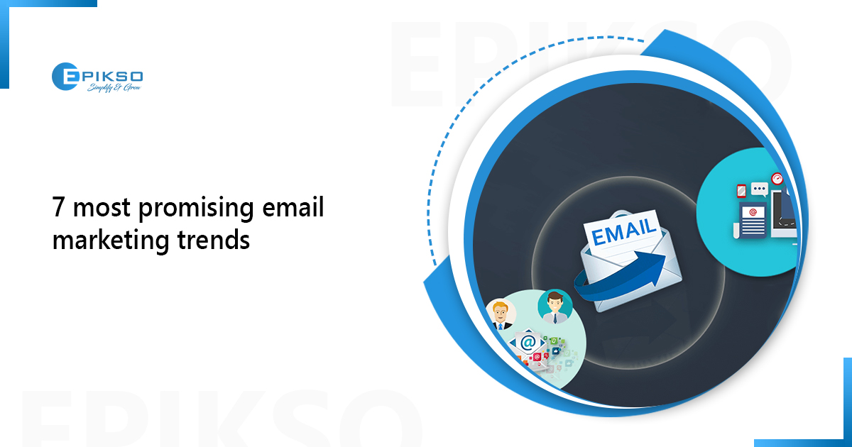7 Most Promising Email Marketing Trends