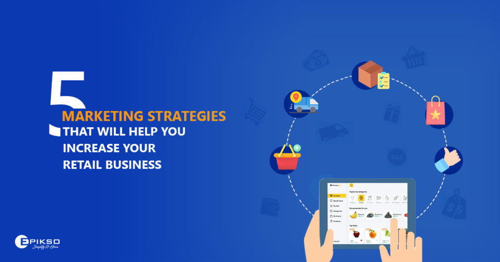 5 Marketing Strategies That Will Help You Increase Your Retail Business ...