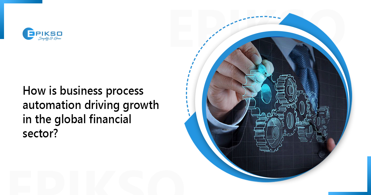 How Is Business Processes Automation Driving Growth In The Global ...